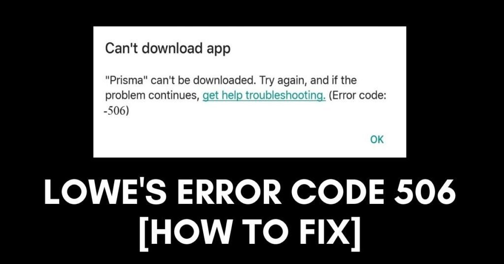 Lowes Error Code 506 [Fixed 2024] - ViralTalky