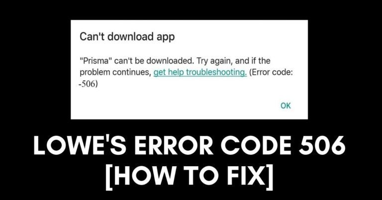 Lowes Error Code 506 [Fixed 2024] - ViralTalky