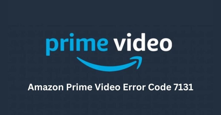 Amazon Prime Video Error Code 7131: Try These Step To Fix [2024] - ViralTalky