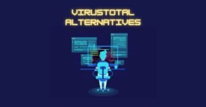 6 Best VirusTotal Alternatives You Should Try! [2024] - ViralTalky