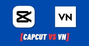 CapCut vs VN: Which Is Better & Why? [2024] - ViralTalky