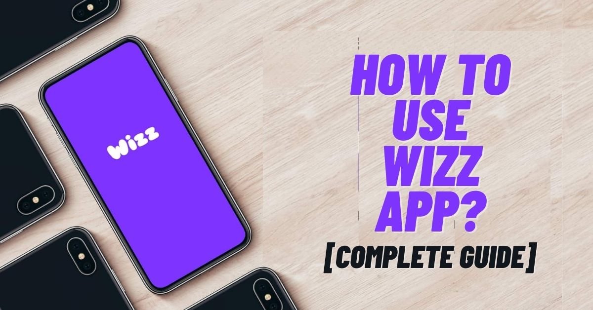 How To Use Wizz App Complete Guide 2023 ViralTalky How To Use Wizz App Complete Guide 2023 ViralTalky