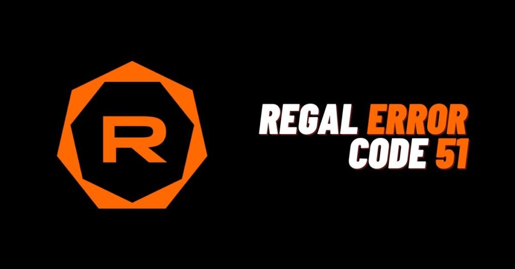 Regal Error Code 51 Here s How To Fix 2024 ViralTalky Regal Error Code 51 Here s How To Fix 2024 ViralTalky