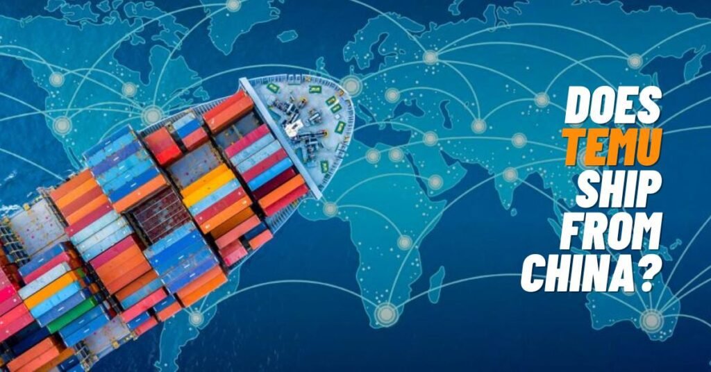 Does Temu Ship From China? [Answered 2024] - ViralTalky