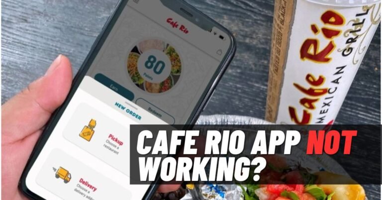 Cafe Rio App Not Working? [How to Fix 2024] - ViralTalky