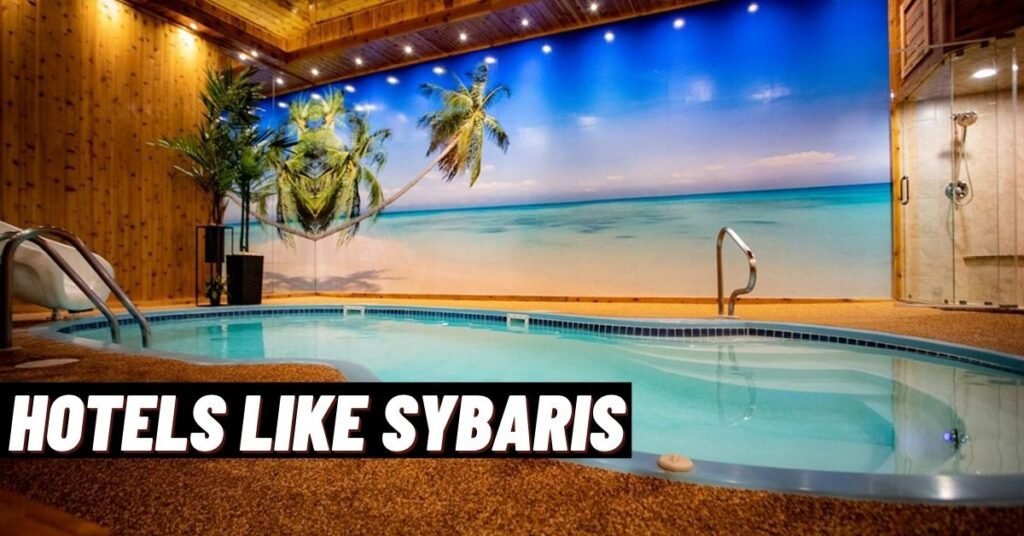 9 Top Hotels like Sybaris for a Romantic Getaway [2024] - ViralTalky
