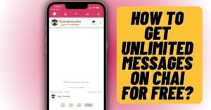 How to Get Unlimited Messages on Chai for Free? [2024] - ViralTalky