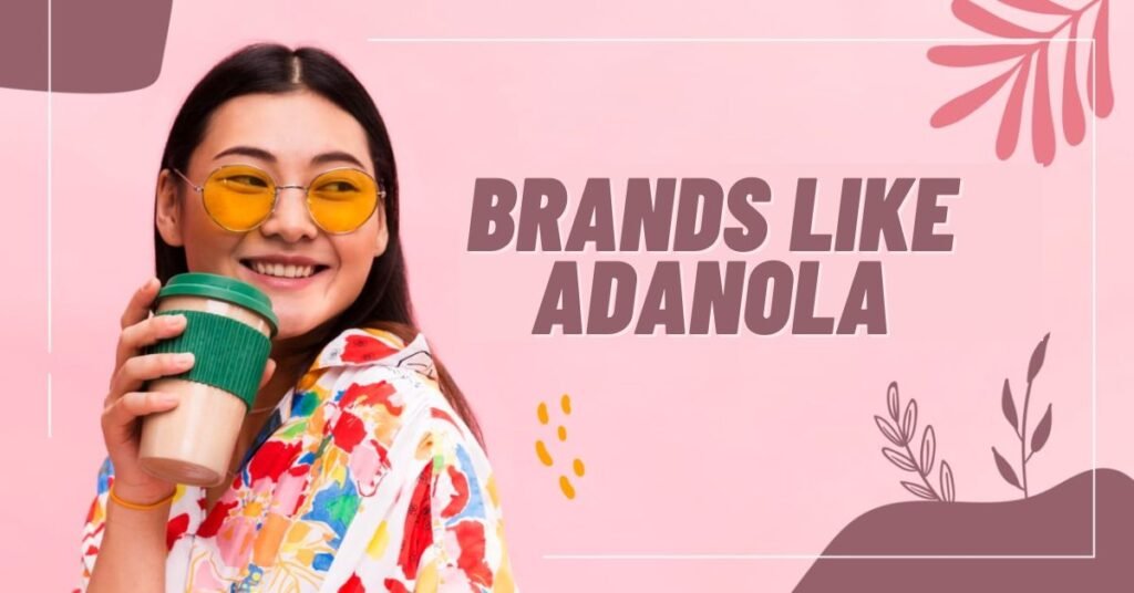 13 Top Brands like Adanola & Adanola Alternatives [2024] - ViralTalky