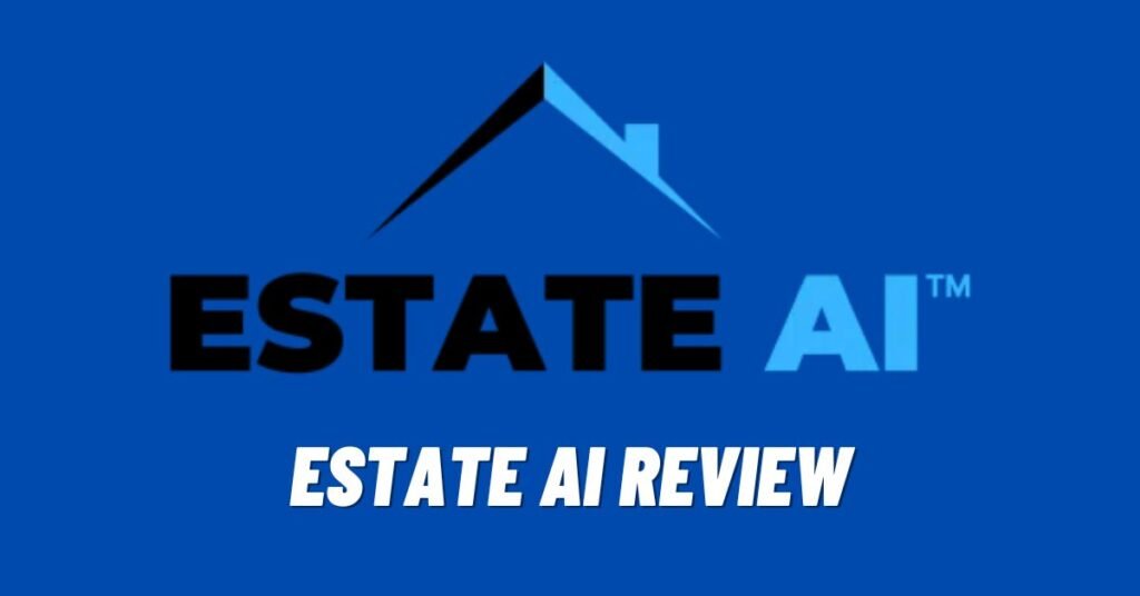 Estate AI Review: Pros-Cons, Worth It? [2024] - ViralTalky