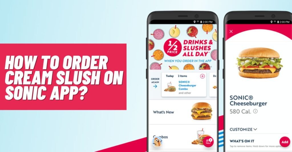 How to Order Cream Slush on Sonic App? [2024] - ViralTalky