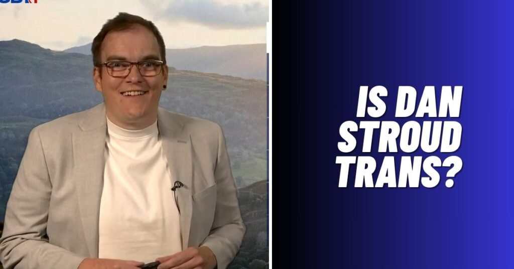Is Dan Stroud Trans? [Answered 2024] - ViralTalky