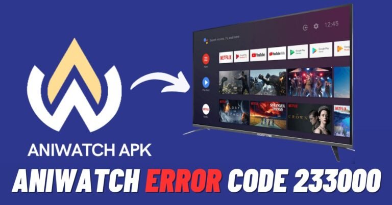 Aniwatch Error Code 233000 [How to Fix] - ViralTalky