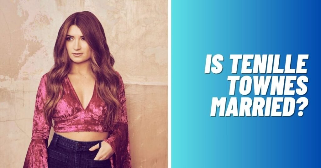 Is Tenille Townes Married? Tenille Townes Husband [2024] - ViralTalky