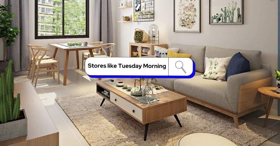 13 Top Stores like Tuesday Morning: Uncover Unique Treasures - ViralTalky